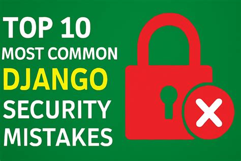 How To Secure Your Django App Top 10 Common Mistakes To Avoid By
