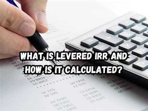 What Is Levered Irr And How Is It Calculated Unlock Your Investments True Potential