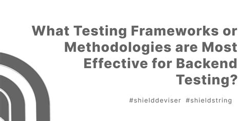 What Testing Frameworks Or Methodologies Are Most Effective For Backend