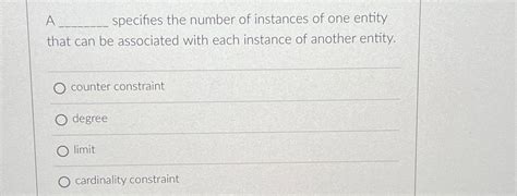 Solved A Specifies The Number Of Instances Of One Entity Chegg