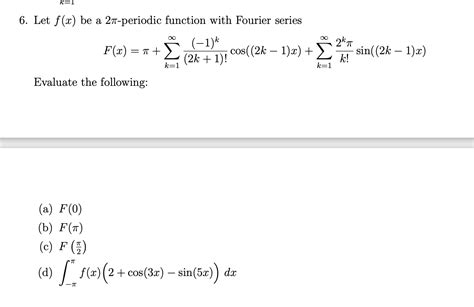 Solved 6 Let f x be a 2π periodic function with Fourier Chegg com