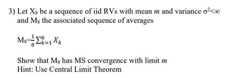 Solved 3 Let X8 Be A Sequence Of Iid Rvs With Mean M And