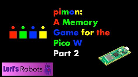 Pico W Episode 19 Pimon A Memory Game For The Pico W Part 2 Youtube