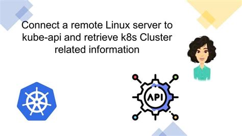 Dorra Elboukari On Linkedin Connect A Remote Linux Server To Kube Api