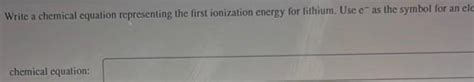 [answered] Write A Chemical Equation Representing The First Ionization Kunduz