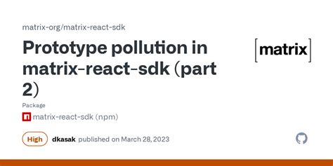 prototype pollution in matrix react sdk part 2 · advisory · matrix org matrix react sdk · github