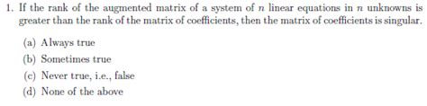 Solved 1 If The Rank Of The Augmented Matrix Of A System Of