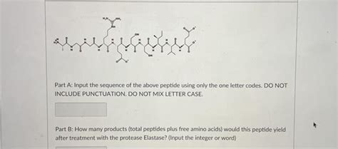 solved он part a input the sequence of the above peptide
