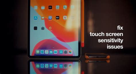 Fix Touch Screen Sensitivity Issues On IPhone And IPad How To