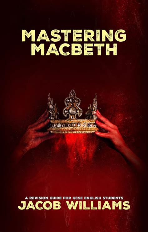 Mastering Macbeth A Gcse Revision Guide Ebook Williams Jacob Uk Kindle Store