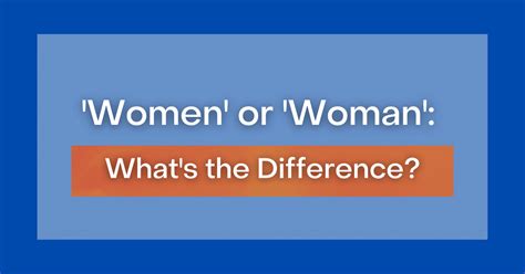 Women Or Woman What S The Difference