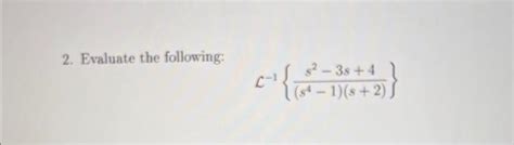 Solved 2 Evaluate The Following L−1 S4−1s2s2−3s4