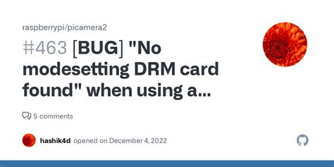 Bug No Modesetting Drm Card Found When Using A Ov5647 Camera On Pi4