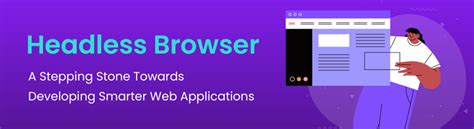 Headless Browser A Stepping Stone Towards Developing Smarter Web Applications