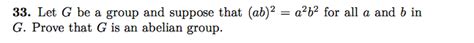 Solved Let G Be A Group And Suppose That Ab 2 A 2b 2 For