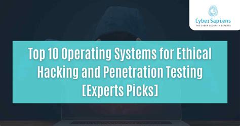 Top 10 Operating Systems For Ethical Hacking And Penetration Testing