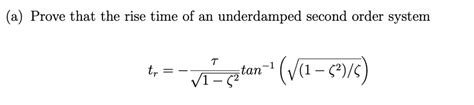 Solved A Prove That The Rise Time Of An Underdamped Second Order System 2