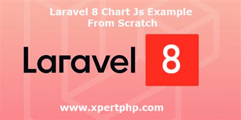 Laravel 8 Chart Js Example From Scratch XpertPhp