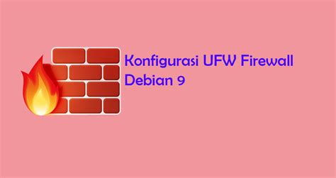 Cara Konfigurasi Ufw Firewall Di Debian 9 Linuxid