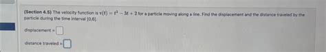 solved section 4 5 the velocity function is v t t2−3t 2