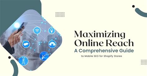 Maximizing Your Online Reach A Comprehensive Guide To Mobile Seo For Shopify Stores Ecommerce