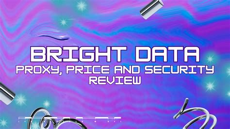 bright data proxy price and security review
