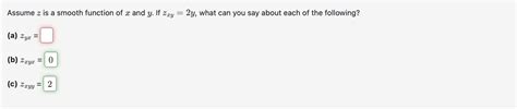 Solved Assume Z Is A Smooth Function Of X And Y If Zxy2y
