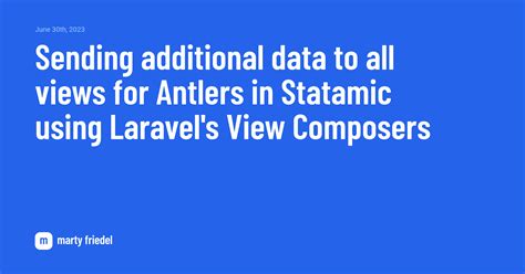 Sending Additional Data To All Views For Antlers In Statamic Using Laravels View Composers