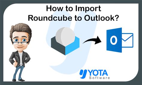 Transfer Roundcube Emails To Outlook 2021 Without Data Loss