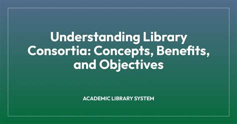 Understanding Library Consortia Concepts Benefits And Objectives Lis Library And Information