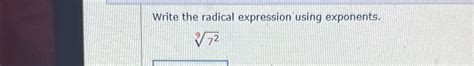 Solved Write The Radical Expression Using Exponents729
