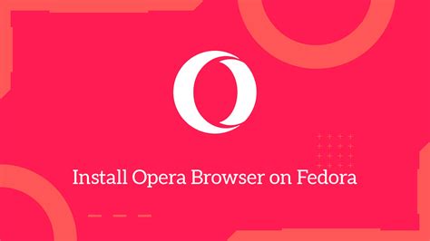 How To Install Opera Browser On Fedora Fedora ITzGeek