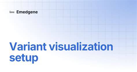 Variant Visualization Setup Emedgene