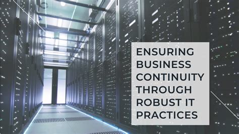 Ensuring Business Continuity Through Robust It Practices
