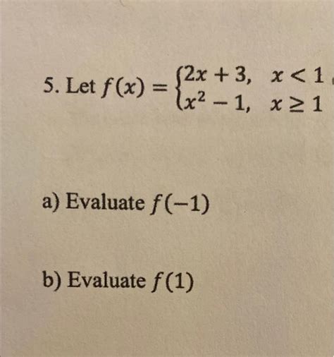 Solved 5. Let f(x)={2x+3,x2−1,x
