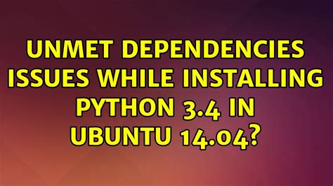 Ubuntu Unmet Dependencies Issues While Installing Python 34 In Ubuntu