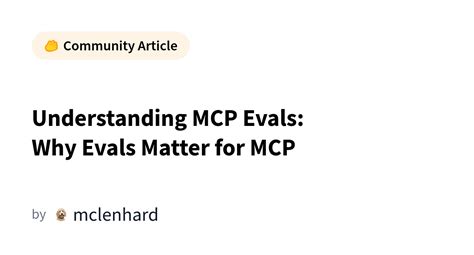 Understanding Mcp Evals Why Evals Matter For Mcp