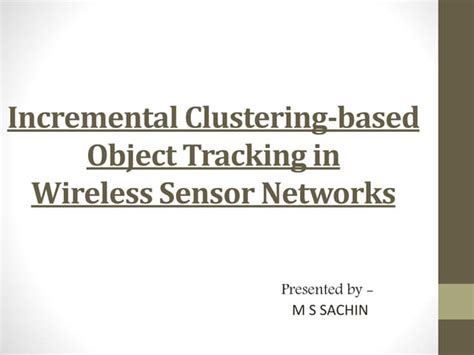 Incremental Clustering Based Object Tracking In Wireless Sensor Networks Pptx