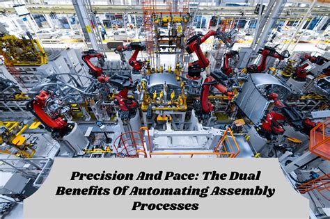 The Dual Benefits Of Automating Assembly Processes Info Pool