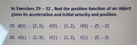 Solved In Exercises 29 32 Find The Position Function Of An