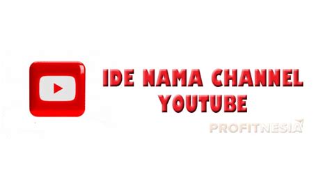 500+ Ide Nama Channel Youtube Unik, Aesthetic, dan Siap Pakai | Lihat Pasti Cocok! - ProfitNesia