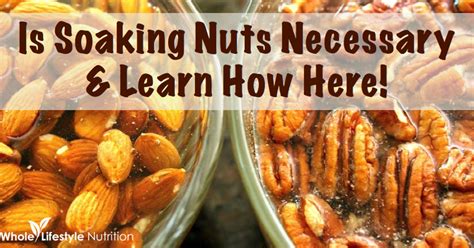 Is Soaking Nuts Necessary And How To Properly Soak Your Organic Raw Nuts