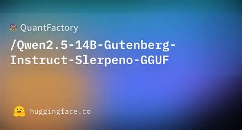 QuantFactory Qwen B Gutenberg Instruct Slerpeno GGUF Hugging Face