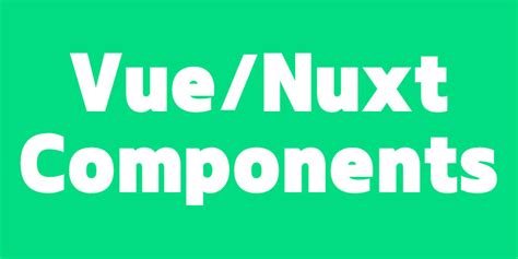 Vuenuxt Components