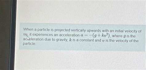 solved when a particle is projected vertically upwards with