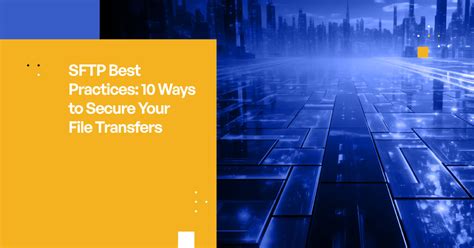 Complete Guide To Sftp File Transfers In 2025 Best Practices