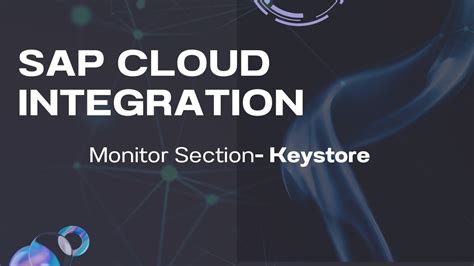 monitor section keystore certificates keypairs in sap cloud