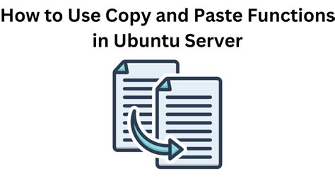 Copy And Paste In Ubuntu Server Easy Methods