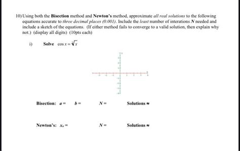solved 10 using both the bisection method and newton s