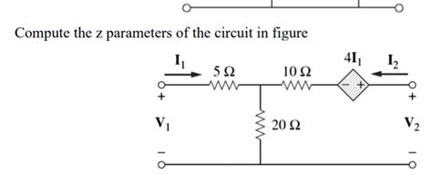 Compute The Z Parameters Of The Circuit In Figure Filo
